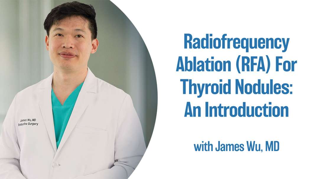 Thyroid Radiofrequency Ablation (RFA) - Endocrine Surgery | UCLA Health